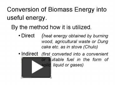 Conversion of Biomass Energy into useful energy' presentation | free to ...