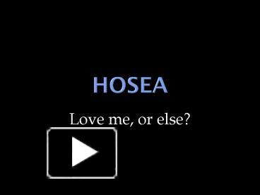PPT – Hosea PowerPoint presentation | free to view - id: 5dbe20-YjQwM