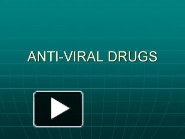 ANTI-VIRAL DRUGS presentation | free to view