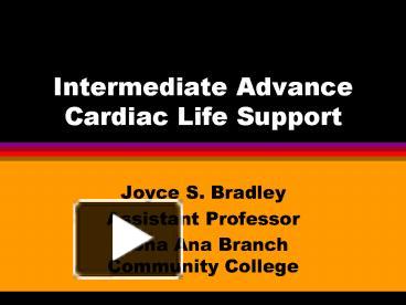 Intermediate Advance Cardiac Life Support presentation | free to view