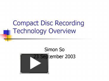 Compact Disc Recording Technology Overview presentation | free to view