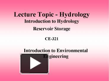 Lecture Topic - Hydrology Introduction to Hydrology Reservoir Storage ...