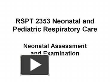 PPT – RSPT 2353 Neonatal and Pediatric Respiratory Care PowerPoint ...