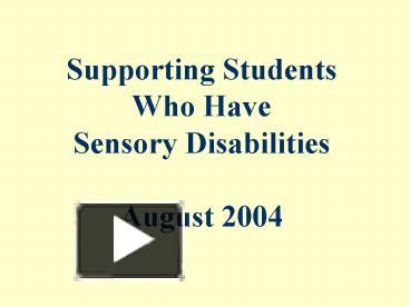 Supporting Students Who Have Sensory Disabilities August 2004 ...