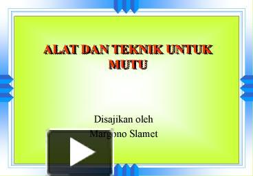 ALAT DAN TEKNIK UNTUK MUTU presentation | free to download