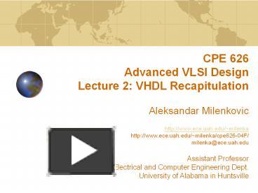 CPE 626 Advanced VLSI Design Lecture 2: VHDL Recapitulation Aleksandar ...
