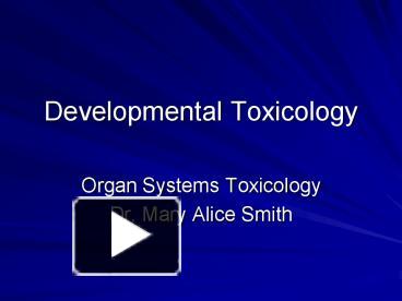 Developmental Toxicology presentation | free to view