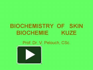 PPT – BIOCHEMISTRY OF SKIN BIOCHEMIE KUZE PowerPoint presentation ...