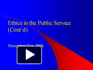 Ethics in the Public Service (Cont presentation | free to download