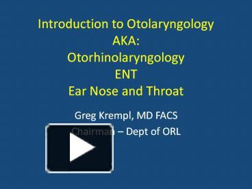 Introduction to Otolaryngology AKA: Otorhinolaryngology ENT Ear Nose ...