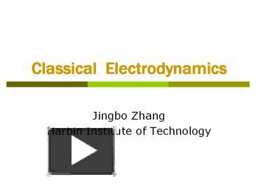 Classical Electrodynamics presentation | free to view
