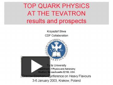 TOP QUARK PHYSICS AT THE TEVATRON results and prospects presentation ...