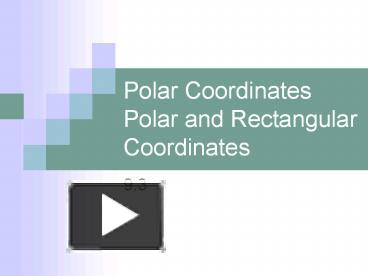 Polar Coordinates Polar and Rectangular Coordinates presentation | free ...