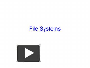 PPT – File Systems PowerPoint presentation | free to download - id ...