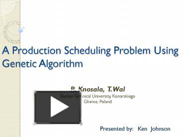 PPT – A Production Scheduling Problem Using Genetic Algorithm ...