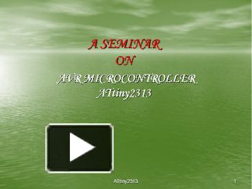 PPT – A SEMINAR ON AVR MICROCONTROLLER ATtiny2313 PowerPoint ...