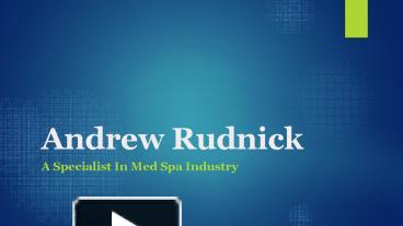 PPT – Andrew Rudnick - A Specialist In Med Spa Industry PowerPoint ...