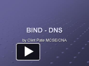 PPT – BIND DNS PowerPoint presentation | free to view - id: 5f185-ZDc1Z