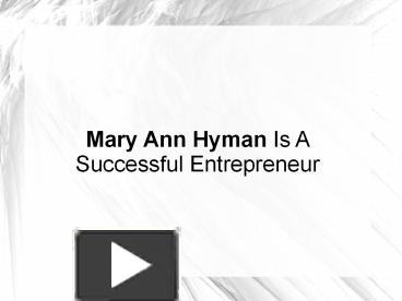 PPT – Mary Ann Hyman Is A Successful Entrepreneur PowerPoint ...