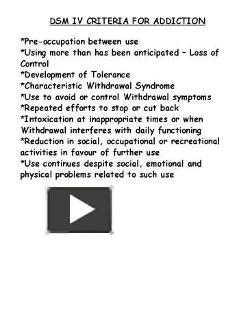 DSM IV CRITERIA FOR ADDICTION presentation | free to view