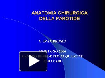 ANATOMIA CHIRURGICA DELLA PAROTIDE presentation | free to download