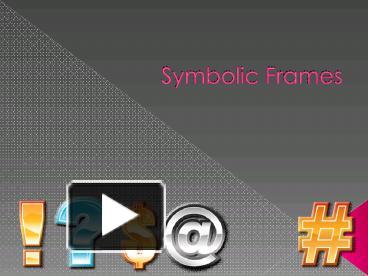 Symbolic Frames presentation | free to view