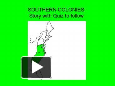 SOUTHERN COLONIES: presentation | free to view