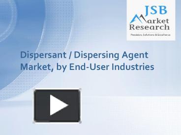 Dispersant / Dispersing Agent Market, by End-User Industries ...