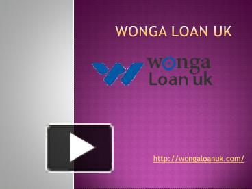 PPT – Loans through Wonga loan uk PowerPoint presentation | free to ...