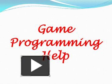 PPT – Game Programming Help PowerPoint presentation | free to download ...