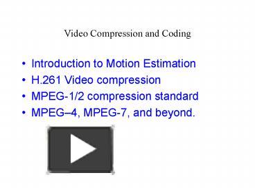 Video Compression and Coding presentation | free to view