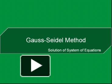 PPT – Solution of system of equations by Gauss-seidel method ...