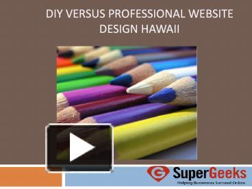 PPT – DIY versus Professional Website Design Hawaii PowerPoint ...