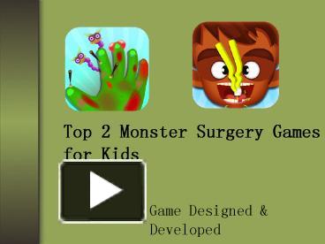 PPT – Top 2 Monster Surgery Games for Kids PowerPoint presentation ...