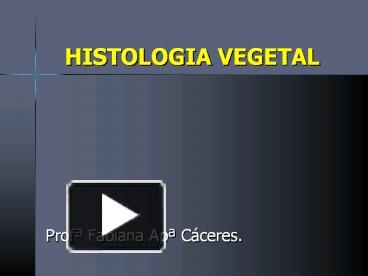 HISTOLOGIA VEGETAL presentation | free to view