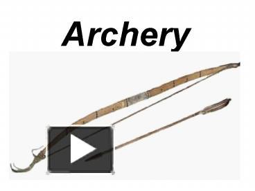 PPT – Archery PowerPoint presentation | free to view - id: 60a801-MGMxM