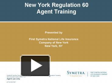 New York Regulation 60 Agent Training presentation | free to view