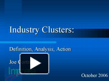 PPT – Industry Clusters: Definition, Analysis, Action Joe Cortright ...