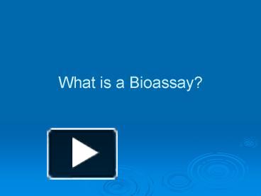What is a Bioassay? presentation | free to view