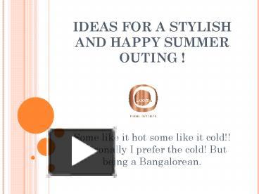 IDEAS FOR A STYLISH AND HAPPY SUMMER OUTING ! presentation | free to ...