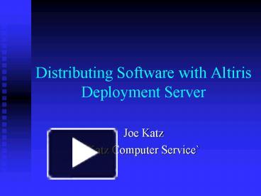 Distributing Software with Altiris Deployment Server presentation ...