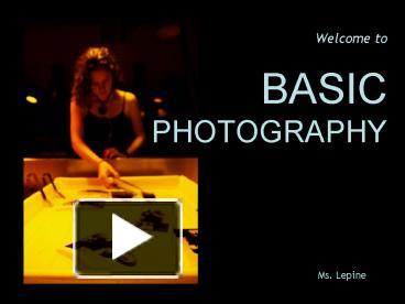 PPT – Welcome to BASIC PHOTOGRAPHY PowerPoint presentation | free to ...
