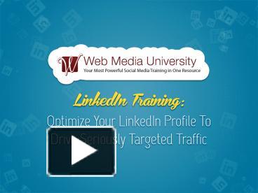 LinkedIn Training: Optimize Your LinkedIn Profile To Drive Seriously ...