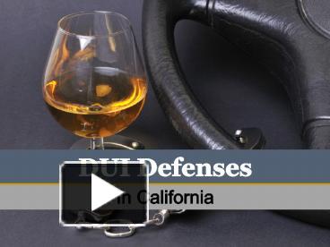 PPT – DUI Defenses in California PowerPoint presentation | free to ...