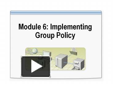 PPT – Module 6: Implementing Group Policy PowerPoint presentation ...