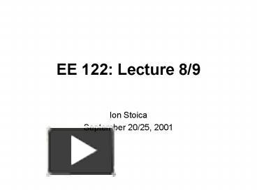 EE 122: Lecture 89 presentation | free to download