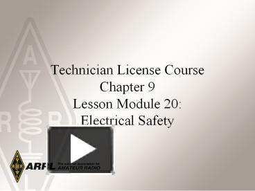 Technician License Course Chapter 9 Lesson Module 20: Electrical Safety ...