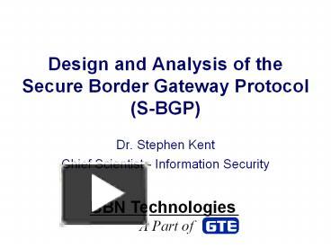 PPT – Design and Analysis of the Secure Border Gateway Protocol (S-BGP ...