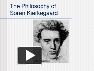 The Philosophy of Soren Kierkegaard presentation | free to view