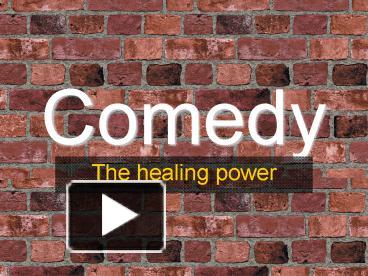 PPT – Comedy PowerPoint presentation | free to view - id: 6363e6-N2JjY
